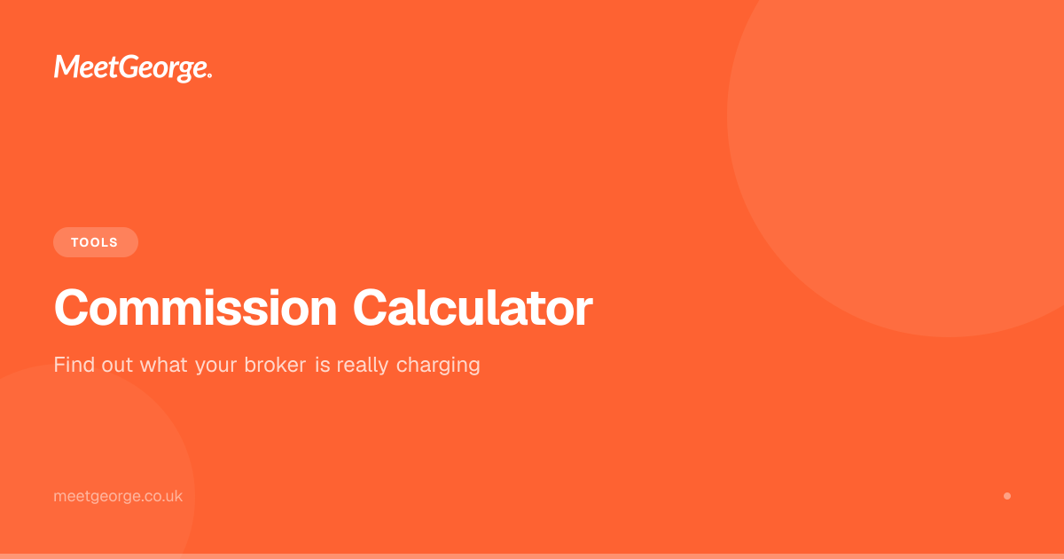 Broker Commission Calculator: What Are You Really Paying? | Meet George
